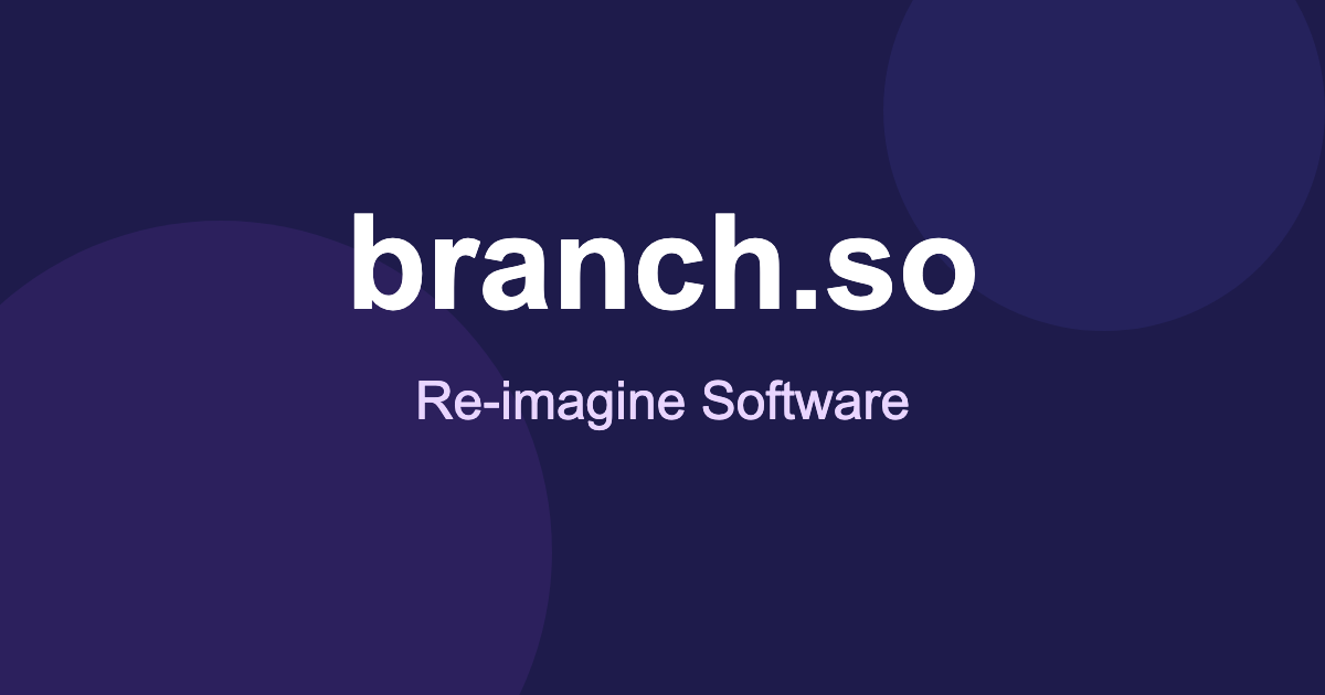 Branch.so - Re-imagine Software Development